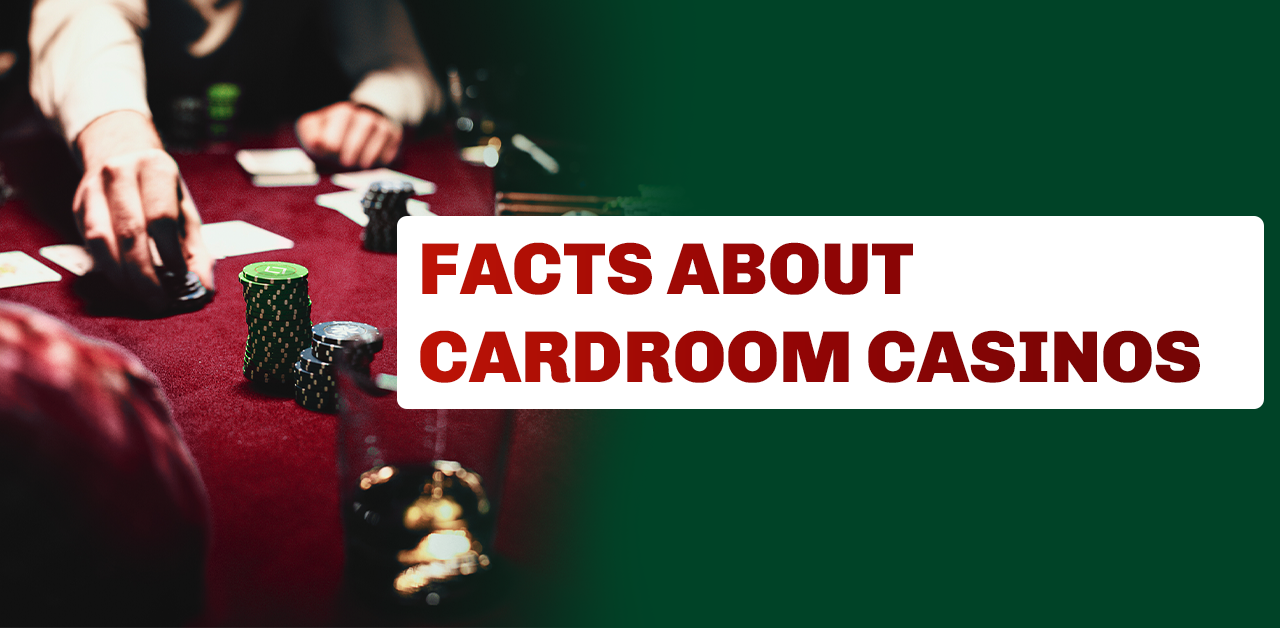 Get the Facts About Cardroom Casinos